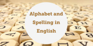 The Alphabet and Spelling in English