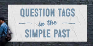 Question tags in the simple past