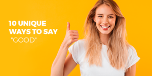 10 Ways to Say "Good" in English