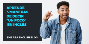 Maneras de decir "un poco" en inglés