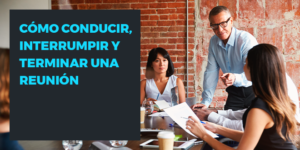 Gramática en los Negocios - Cómo conducir, interrumpir y terminar una ...