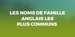Les noms et les noms de famille anglais | ABA English