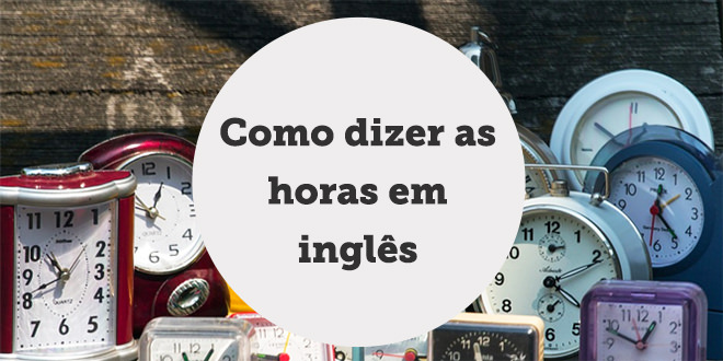 Como dizer as horas em inglês | ABA Journal