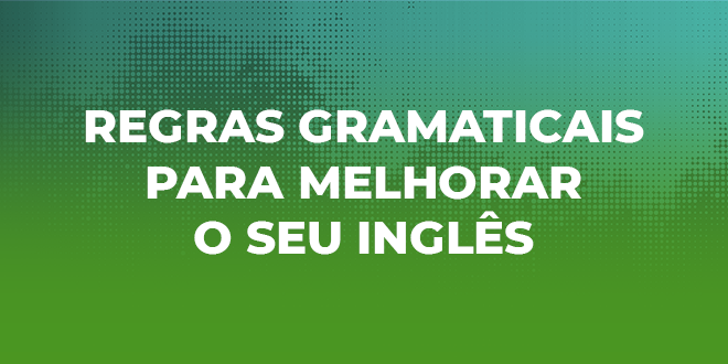 Regras gramaticais básicas do inglês | ABA Journal